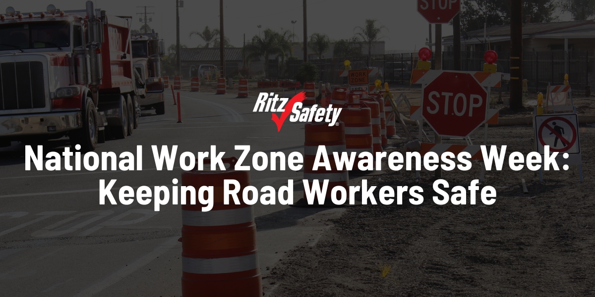 National Work Zone Awareness Week: Keeping Road Workers Safe